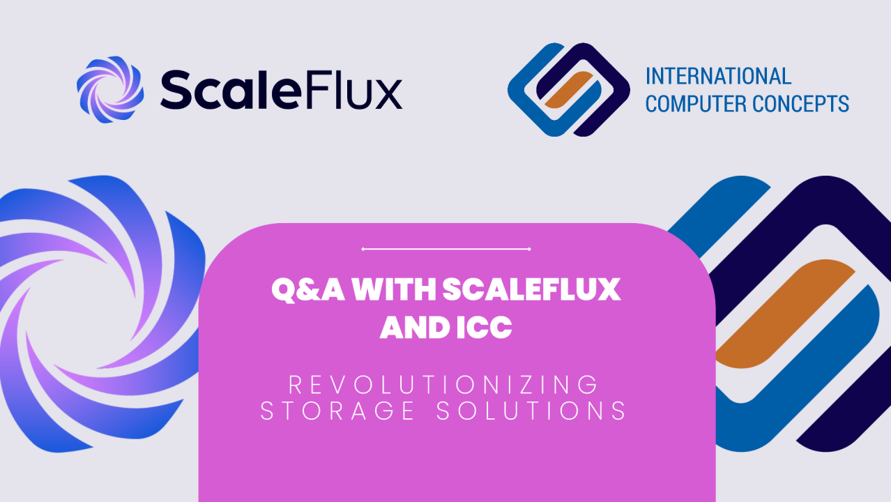 Q&A with ScaleFlux and ICC: Revolutionizing Storage Solutions - ScaleFlux